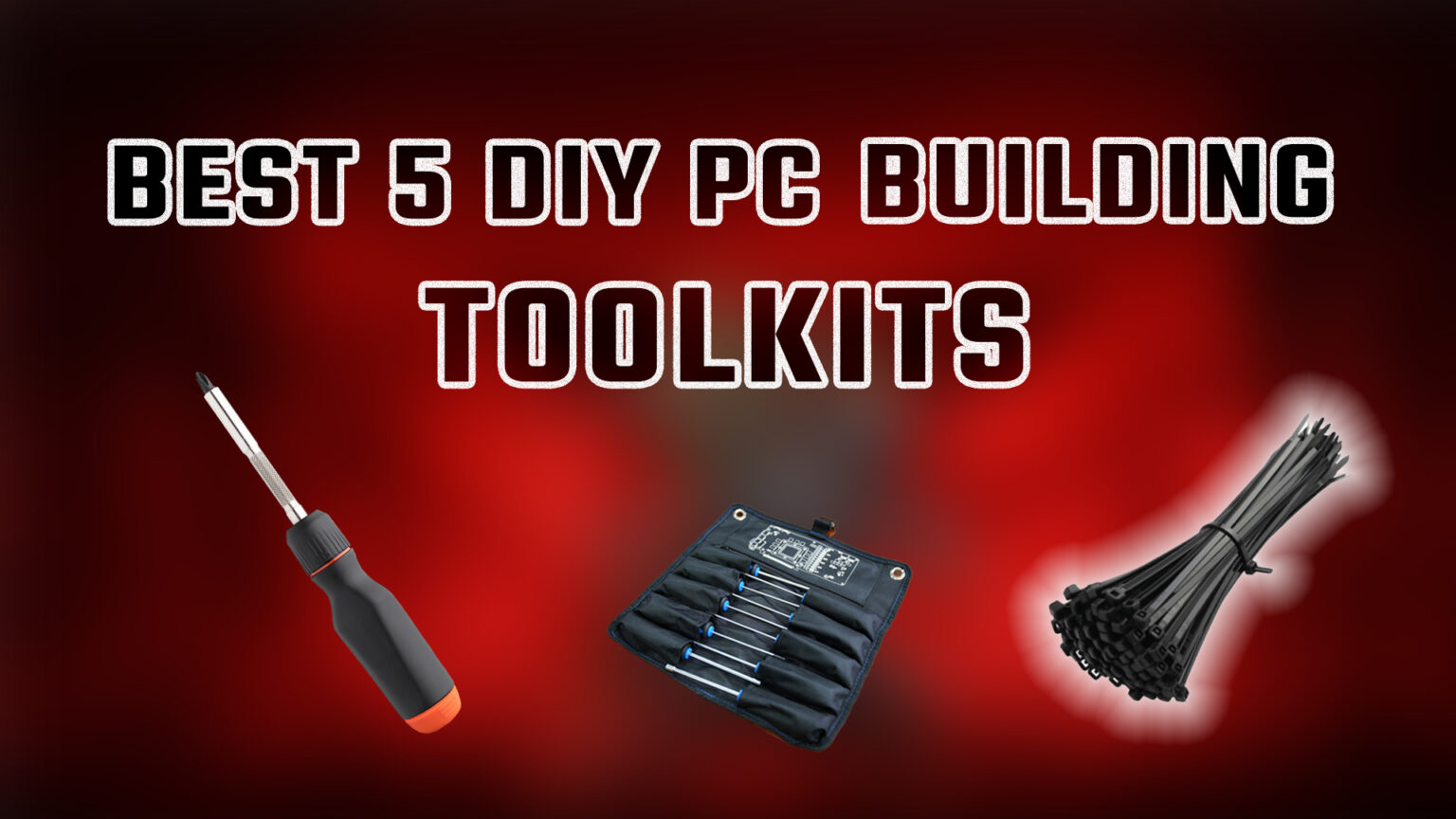 5 Best DIY PC Building Tools & Accessories for 2025 - Deltia's Gaming