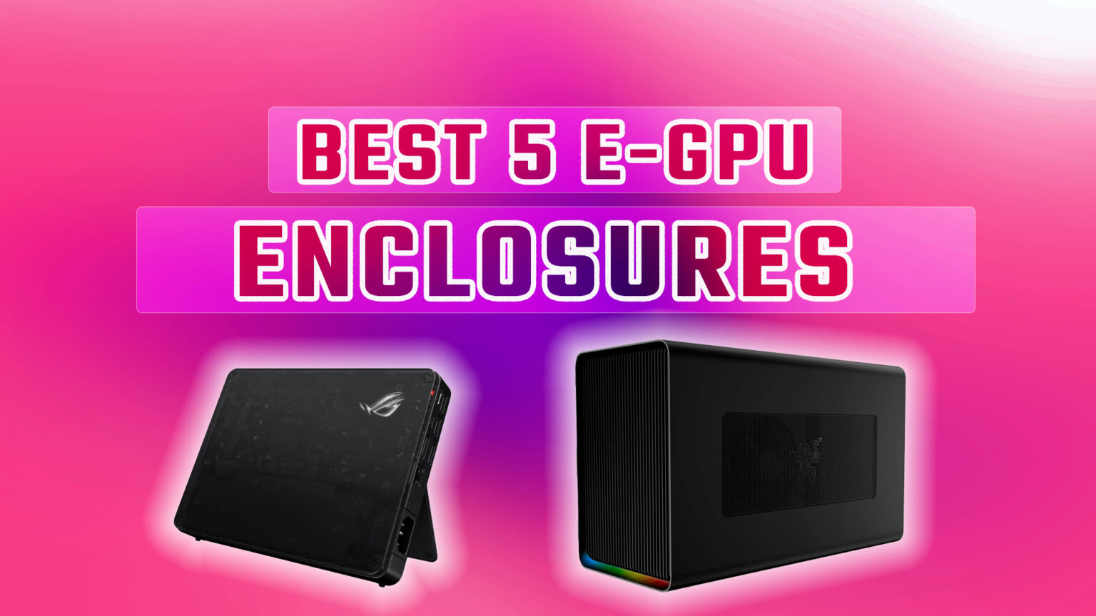 5 Best External GPU Enclosures for 2025 - Deltia's Gaming