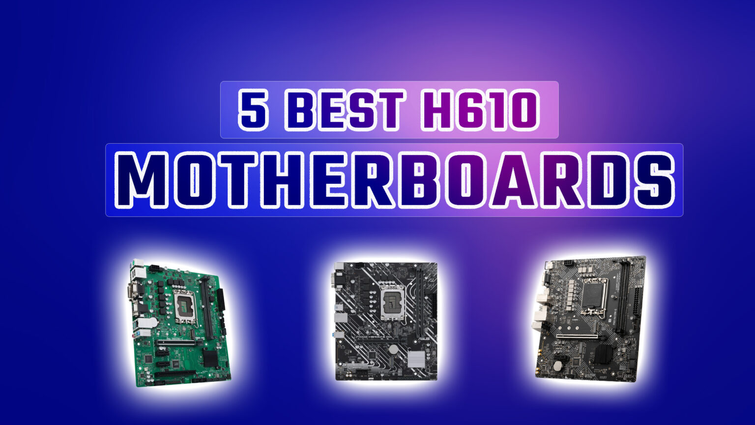 Best 5 H610 Motherboards for 2025 - Deltia's Gaming