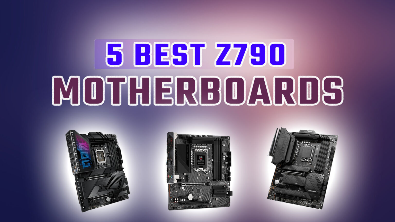 Best 5 Z790 Motherboards for 2025 - Deltia's Gaming