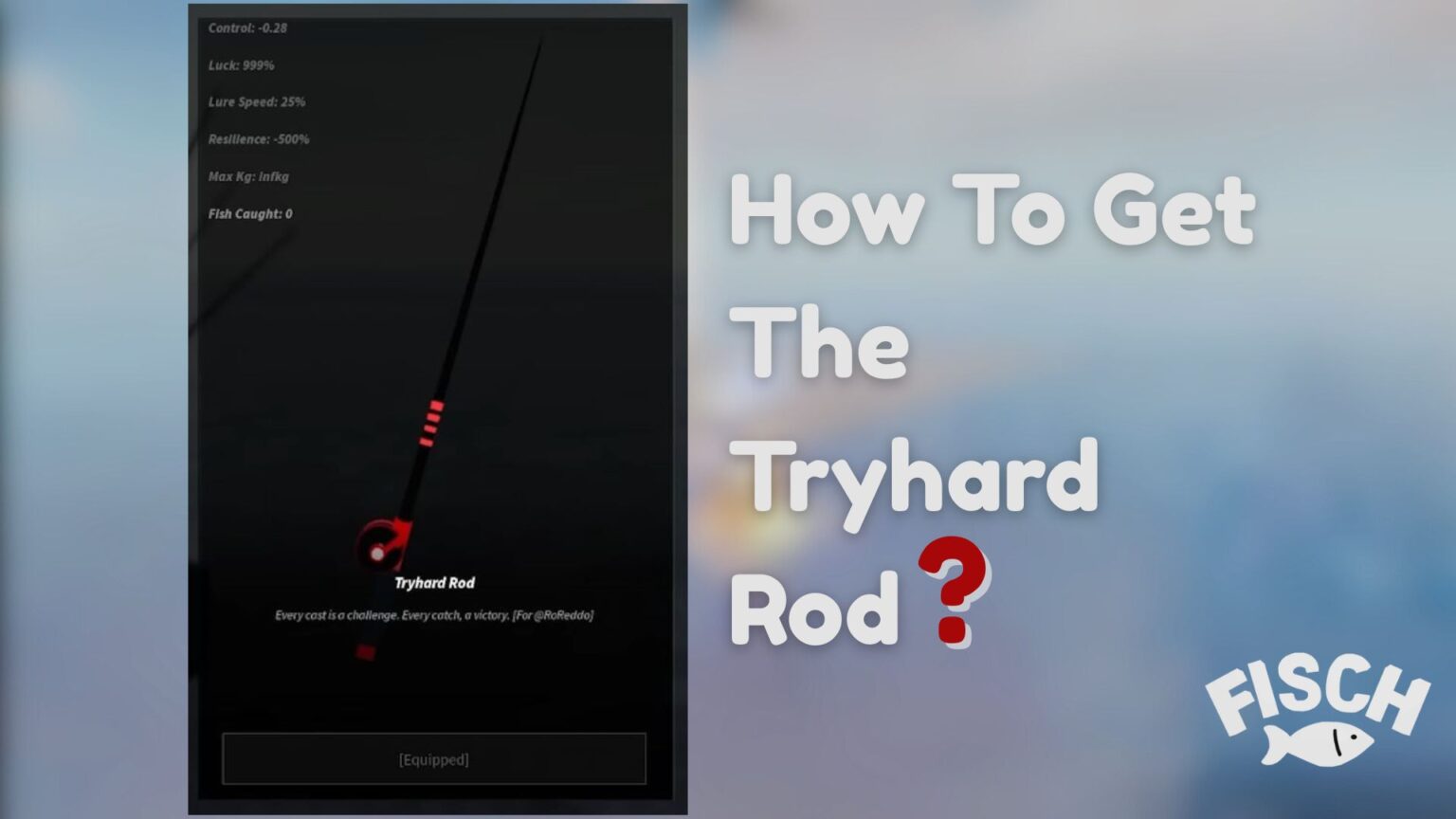 Fisch Roblox Guide: How To Get Tryhard Rod - Deltia's Gaming